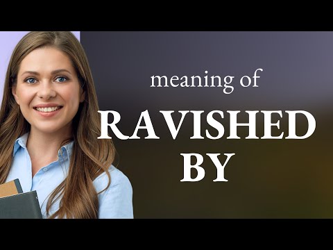 Understanding "Ravished By": A Deep Dive into English Phrases
