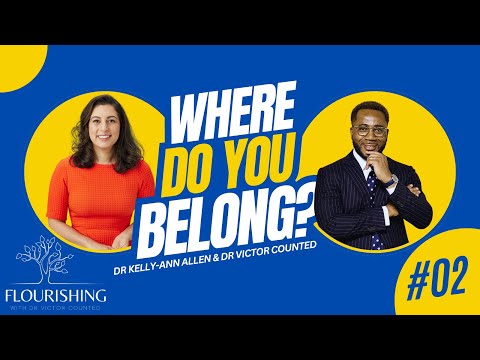 #Belonging - Flourishing Podcast Ep02 (Dr Kelly-Ann Allen)