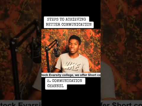 STEPS TO ACHIEVE BETTER COMMUNICATION _COMMUNICATION CHANNEL