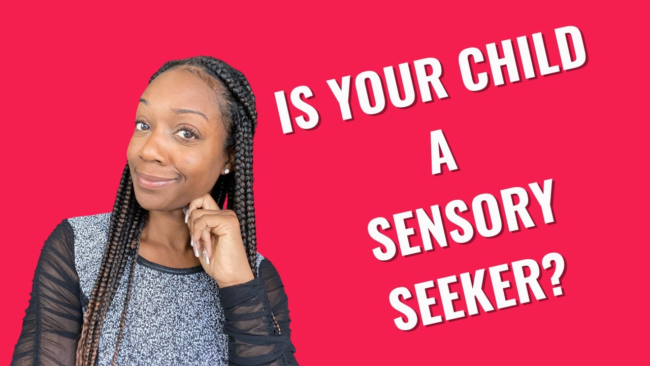 SIGNS THAT YOUR CHILD MAY BE A SENSORY SEEKER | SENSORY SEEKING BEHAVIORS