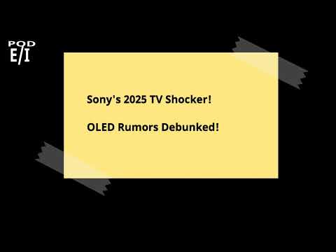Sony's 2025 TV Shocker! OLED Rumors Debunked!