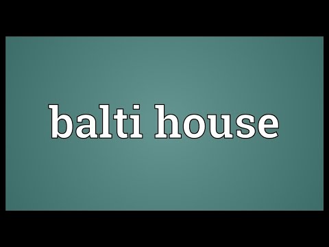 Balti house Meaning
