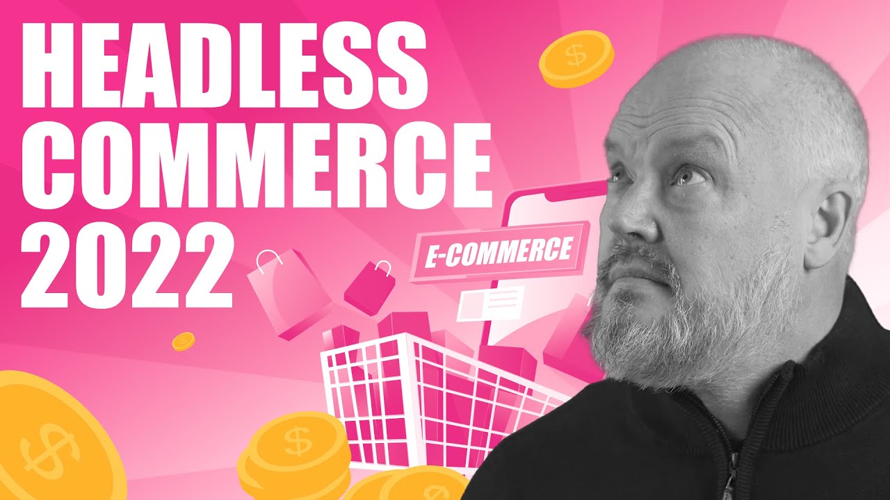 Headless Commerce in 2022 - Future of MACH Architecture