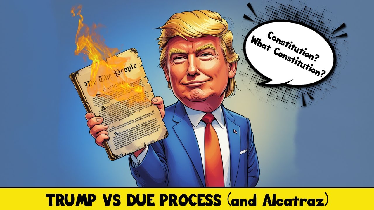 Trump vs Due Process (and Alcatraz) – Katy's Porfolio