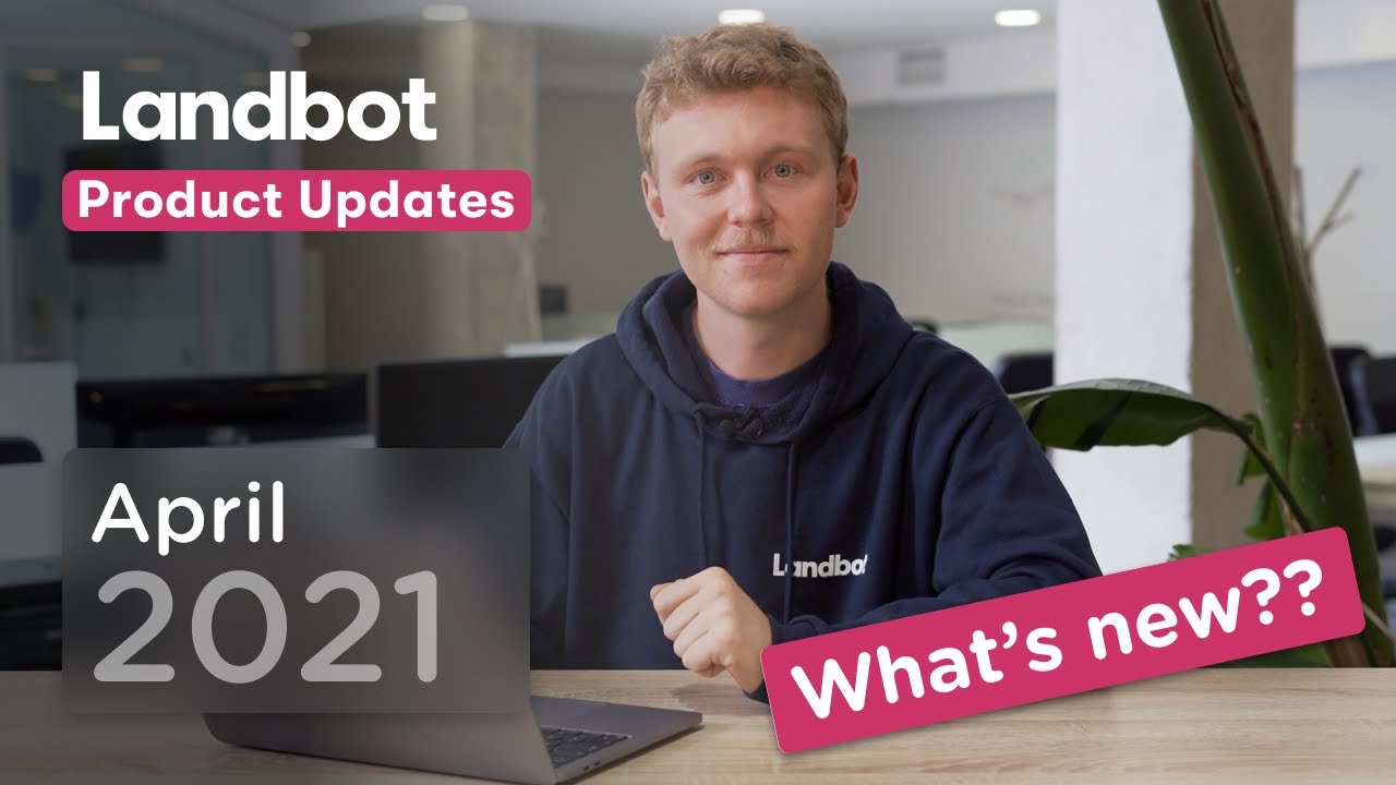 Landbot Updates | April 2021