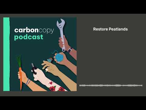 Carbon Copy Podcast | 2 | Restore Peatlands
