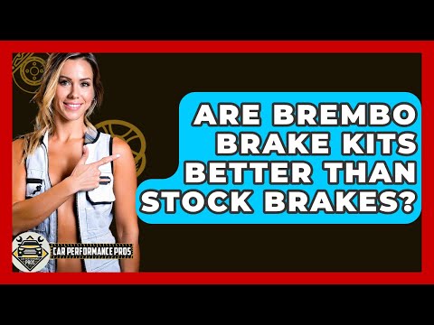Are Brembo Brake Kits Better Than Stock Brakes? - Car Performance Pros