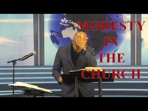 SERMON: MODESTY IN THE CHURCH