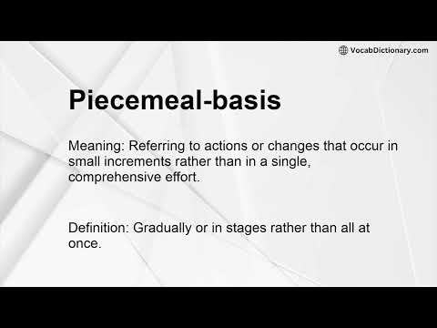 Piecemeal-basis Meaning