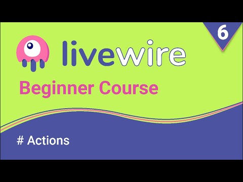 Livewire Beginner Tutorial | Actions | Part 6