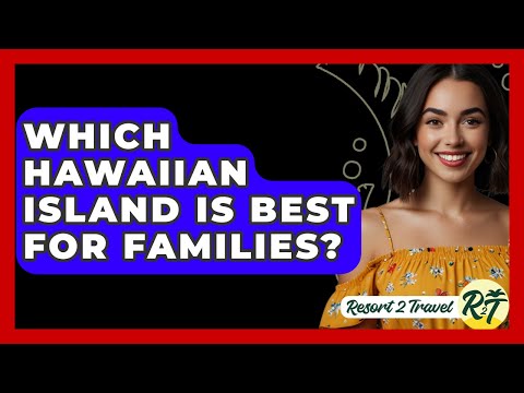 Which Hawaiian Island Is Best For Families? - Resort 2 Travel