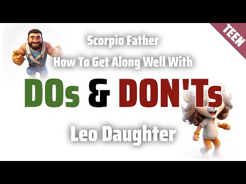 10 Tips for Scorpio Father & Leo Daughter (Teenager) - How to get long well?