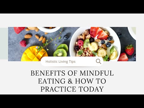 Benefits of Mindful Eating & How to Practice Today