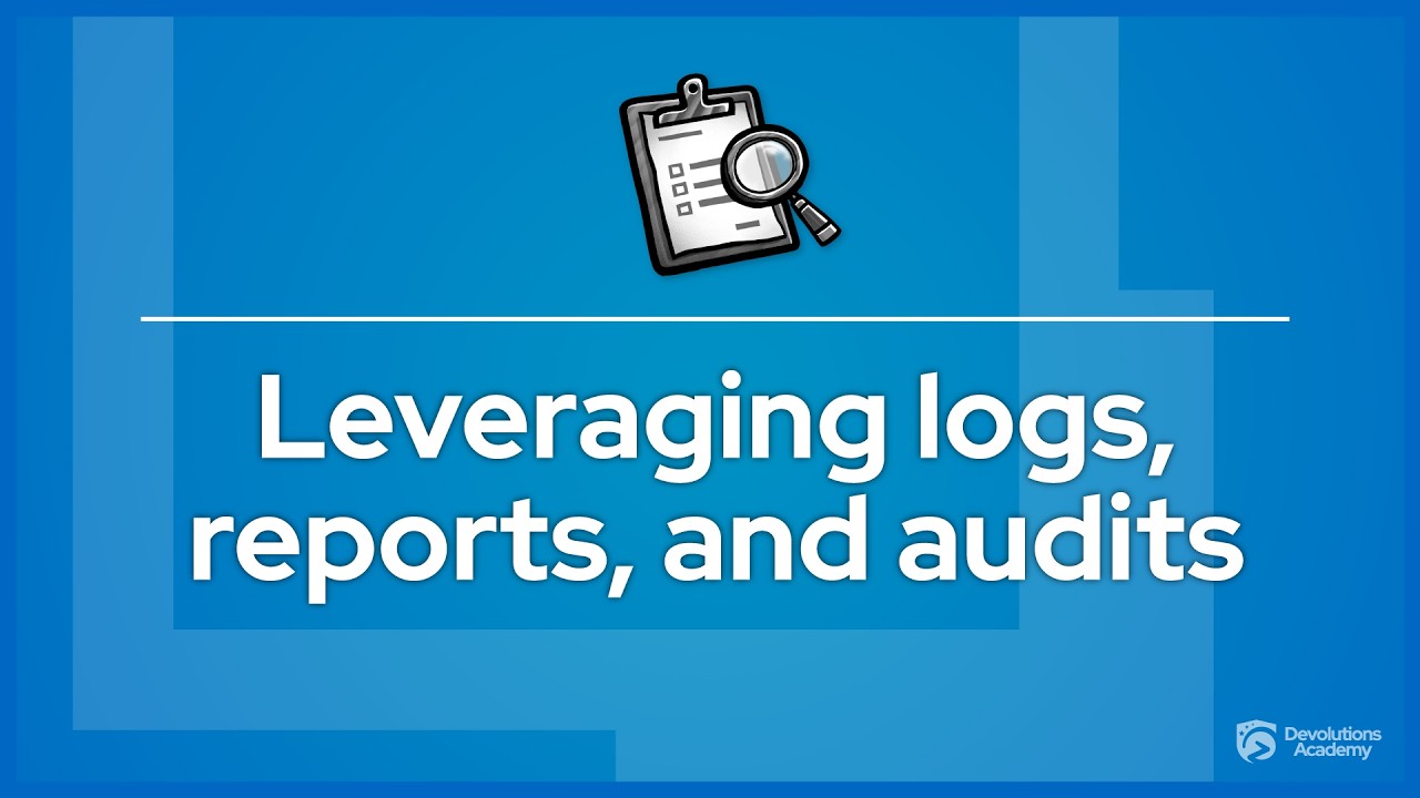 Leveraging logs, reports, and audits