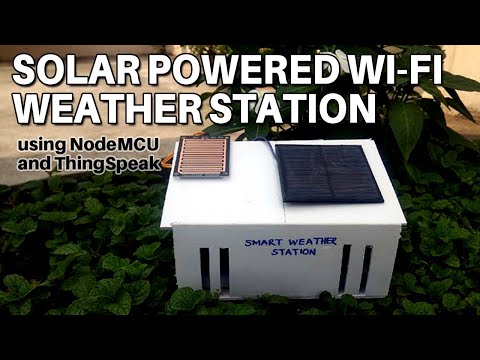 Solar Powered Wi-Fi Weather Station using NodeMCU and ThingSpeak
