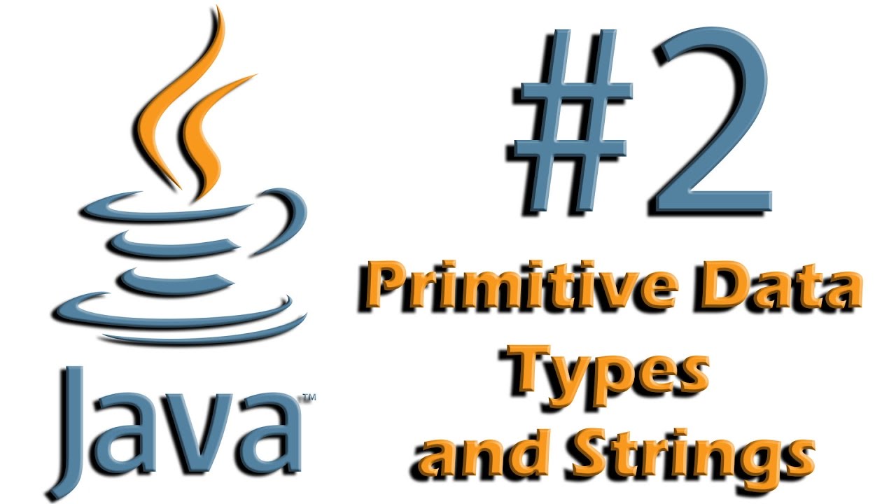 Java Tutorial #2 Primitive Data Types and Strings