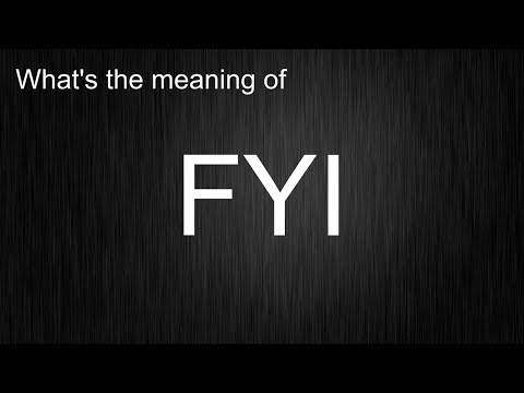 What's the meaning of "FYI", How to pronounce FYI?