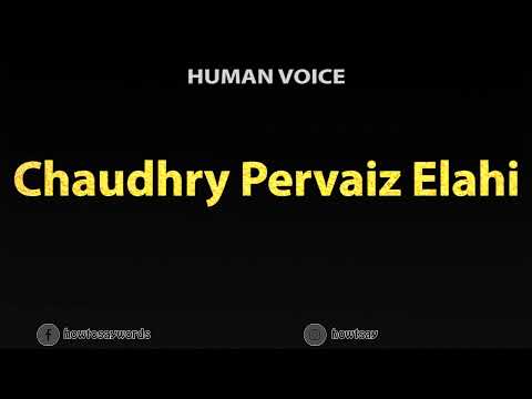 How To Pronounce Chaudhry Pervaiz Elahi