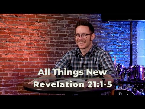 All Things New | Revelation 21:1-5