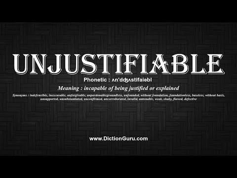 How to Pronounce unjustifiable with Meaning, Phonetic, Synonyms and Sentence Examples