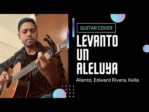 "Levanto Un Aleluya" Aliento - Edward Rivera - Keila Marin (Acoustic Guitar Cover)