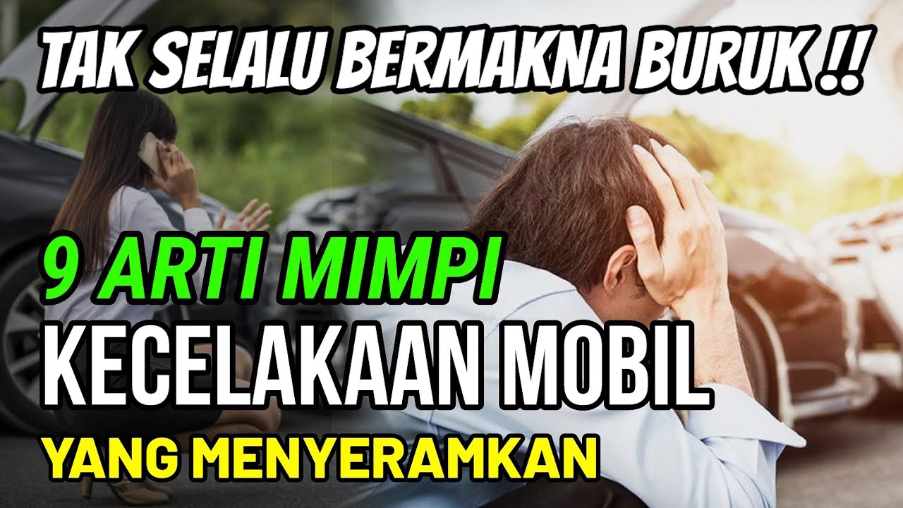 TAK SELALU BERMAKNA BURUK !! 9 ARTI MIMPI KECELAKAAN MOBIL YANG MENYERAMKAN, MENURUT PRIMBON & ISLAM