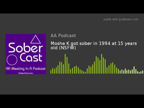 Moshe K got sober in 1994 at 15 years old (NSFW)
