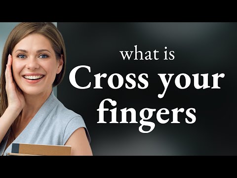 "Unlock the Meaning: 'Cross Your Fingers' in English"