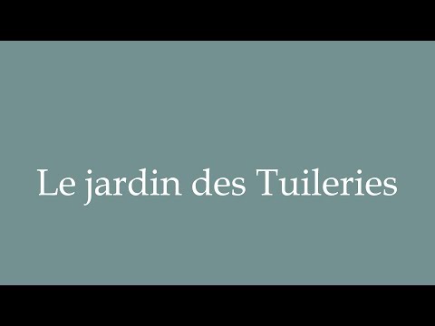How to Pronounce ''Le jardin des Tuileries'' (Tuileries Garden) Correctly in French