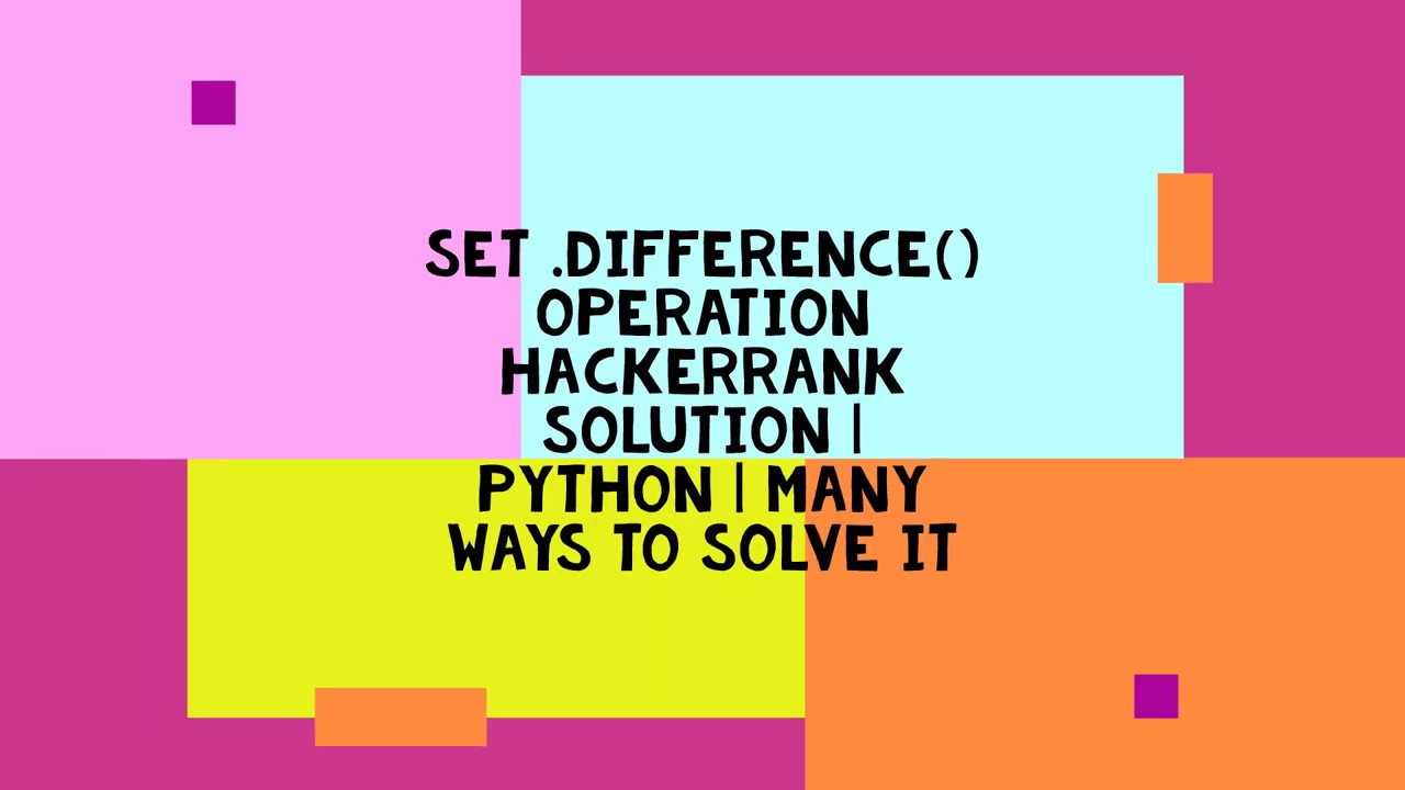 SET.DIFFERENCE( ) OPERATION HACKERRANK SOLUTION | PYTHON | MANY WAYS TO SOLVE IT