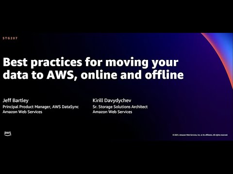 AWS re:Invent 2021 - Best practices for moving your data to AWS, online and offline