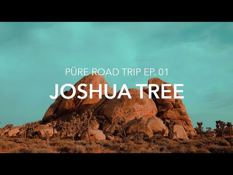 PÜRE Road Trip - Joshua Tree | PÜRE TV 01