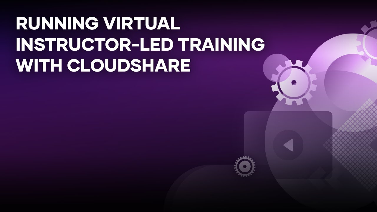 CloudShare Virtual Instructor-Led Training (VILT) Demo