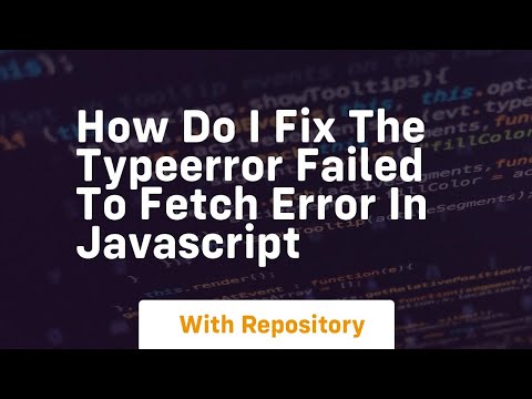 how do i fix the typeerror failed to fetch error in javascript