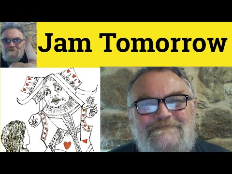 π΅ Jam Tomorrow Meaning - Jam Tomorrow Definition - Jam Tomorrow Examples Jam Yesterday Lewis Carroll