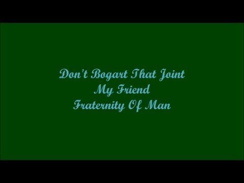 Don't Bogart That Joint My Friend