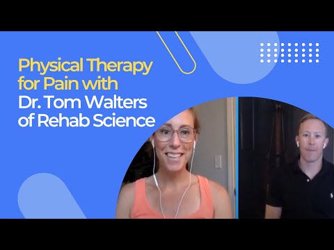 Physical Therapy for Pain with Dr. Tom Walters of Rehab Science