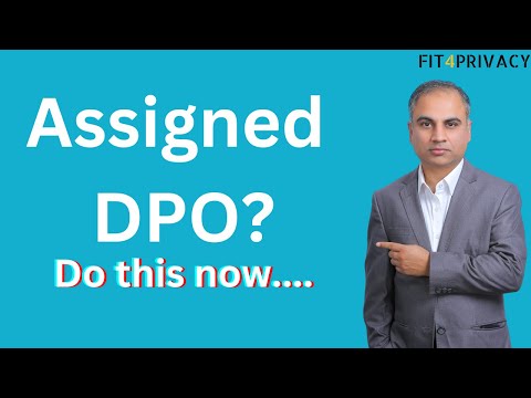 You are the assigned DPO. What do you do as a newly assigned DPO? Tips & tricks from Punit Bhatia