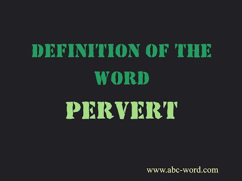 Definition of the word "Pervert"