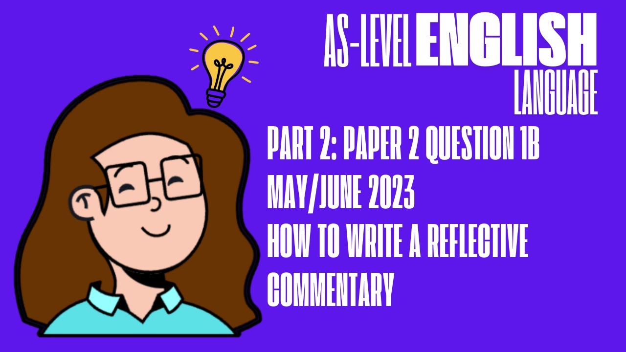 Part 2: A Full Response - Paper 2 Question 1b Reflective Commentary Cambridge AS English Language