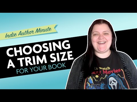 Choosing The Right Trim Size For Your Book! - Indie Author Minute
