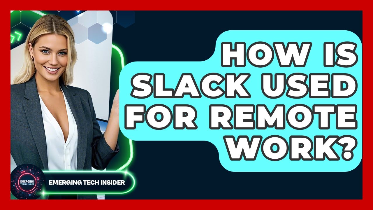 How Is Slack Used For Remote Work? - Emerging Tech Insider