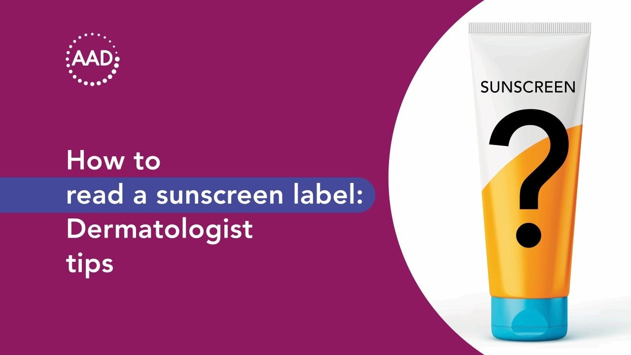How to read a sunscreen label: Dermatologist tips