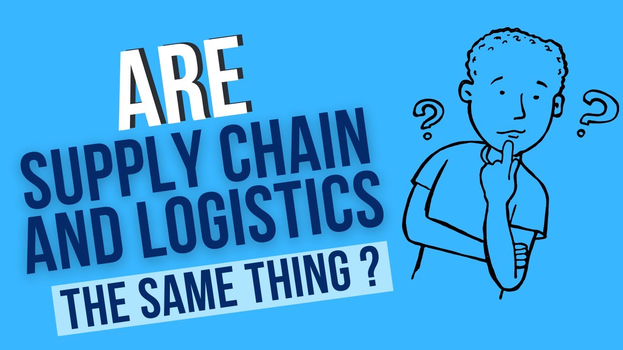 WHAT is the DIFFERENCE between SUPPLY CHAIN and LOGISTICS?