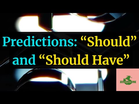 "Should" and "Should Have" for Predictions (Unit 14DD, Level B1)