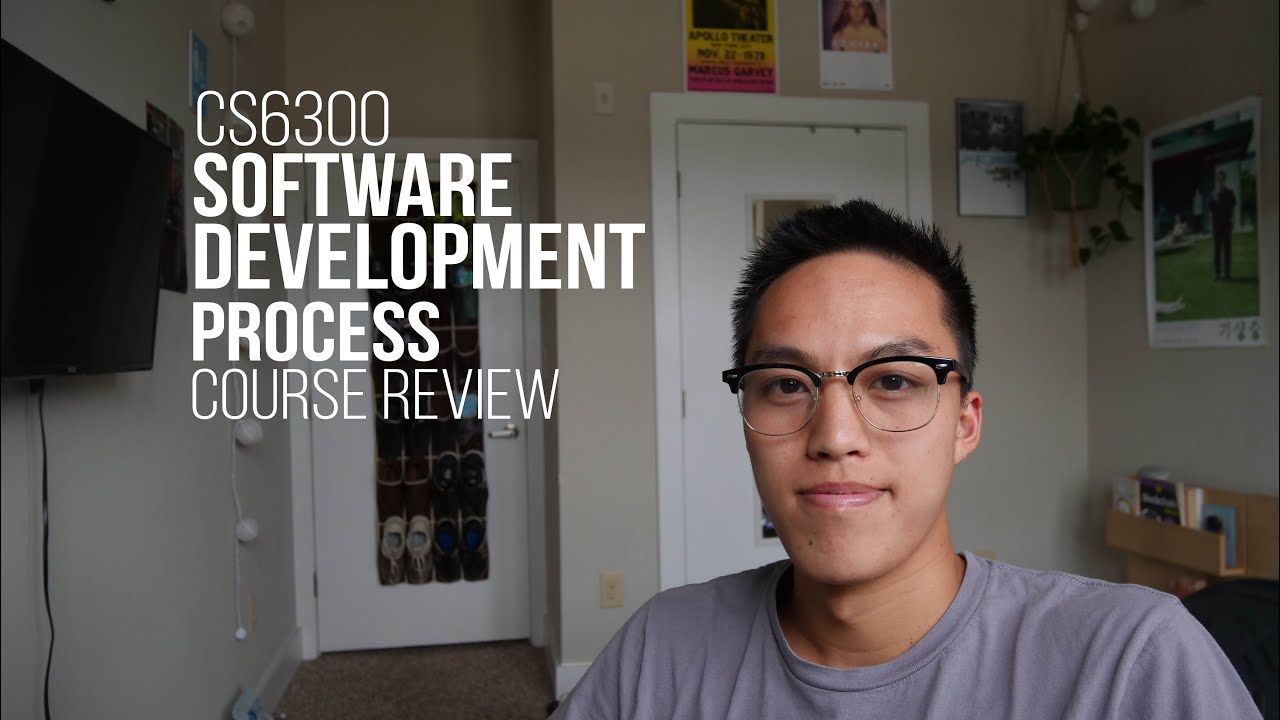 CS 6300: Software Development Process Course Overview/Thoughts