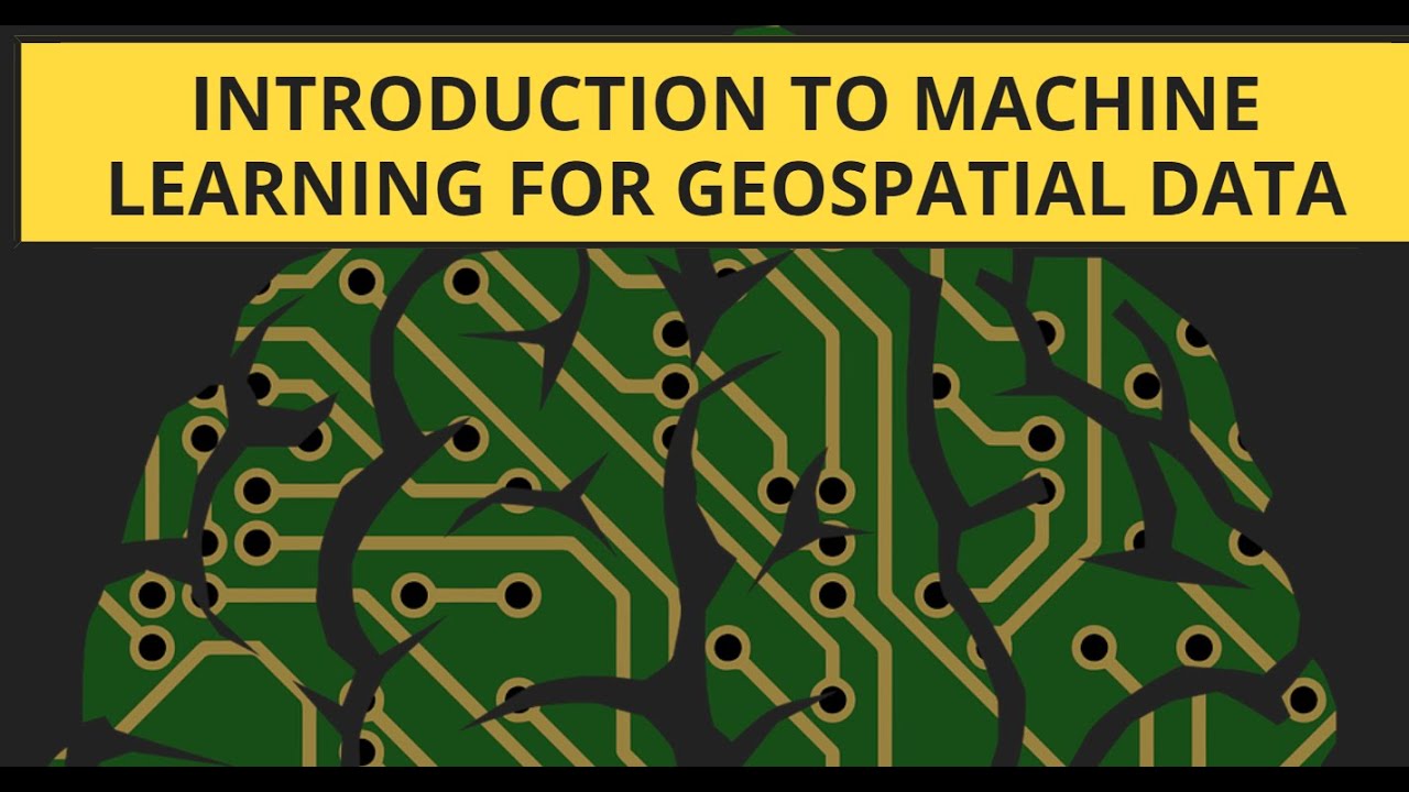 Introduction to Machine Learning for Geospatial Data