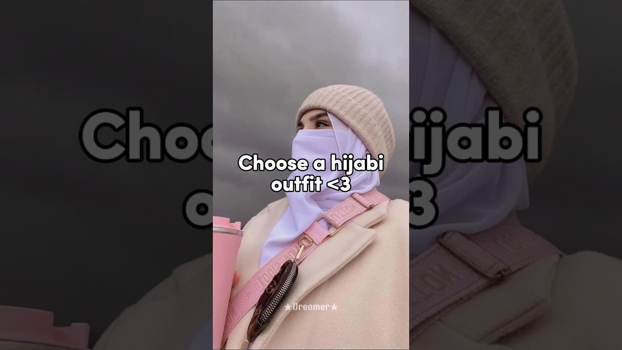 Choose a hijabi outfit P.t💗💅