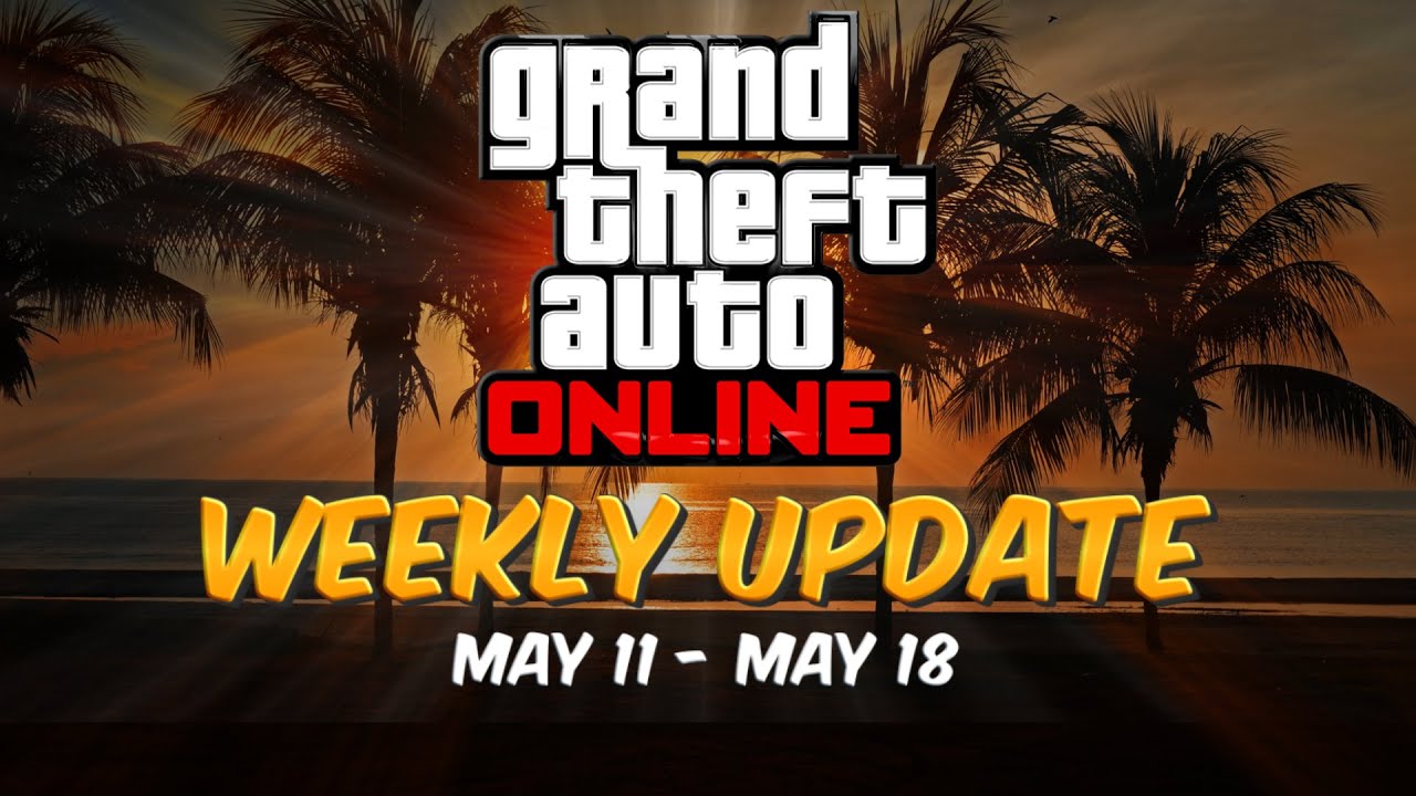 GTA Online: Weekly Update [May 11 - May 18]