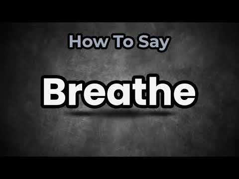 How To Pronounce Breathe? (CORRECTLY) Meaning & Pronunciation